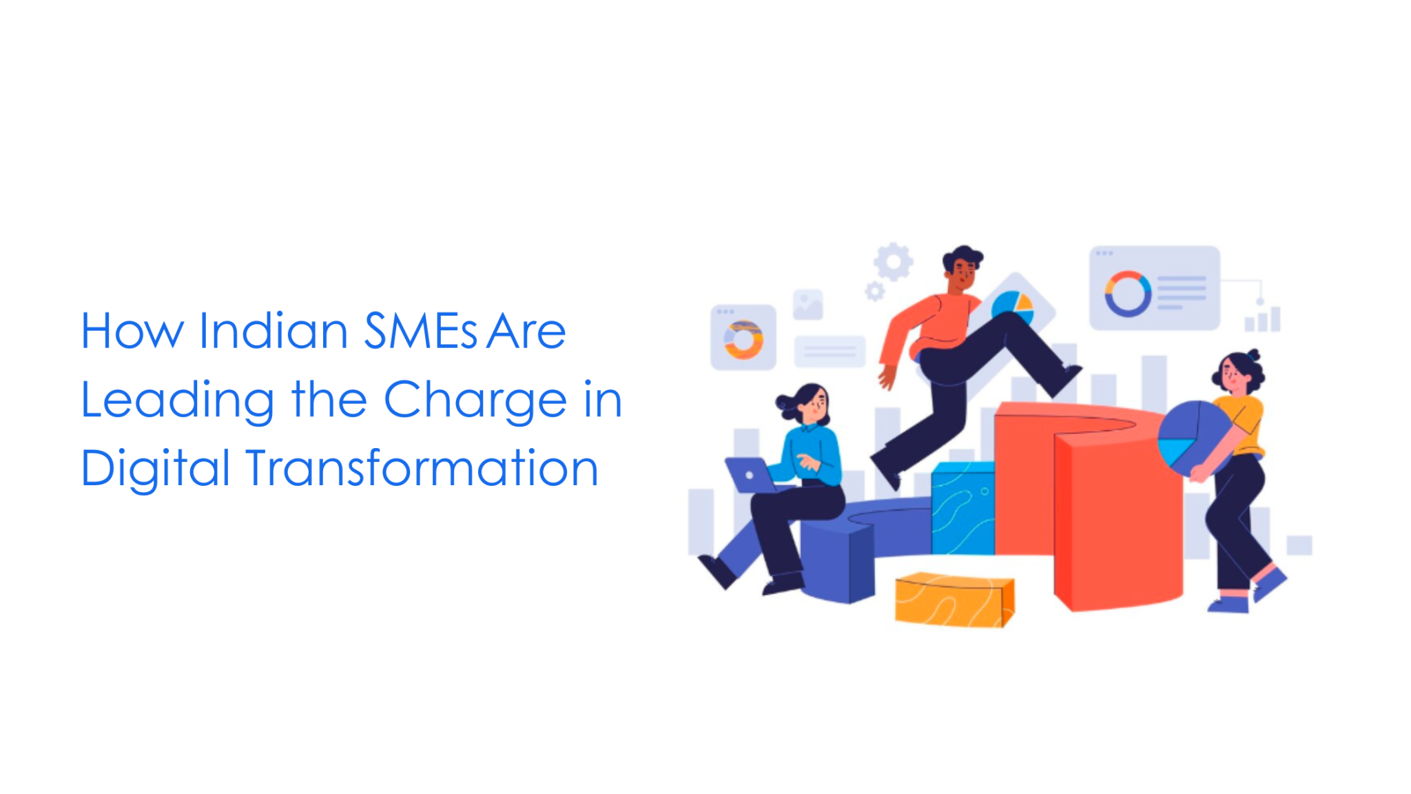 How Indian SMEs Are Leading the Charge in Digital Transformation ...