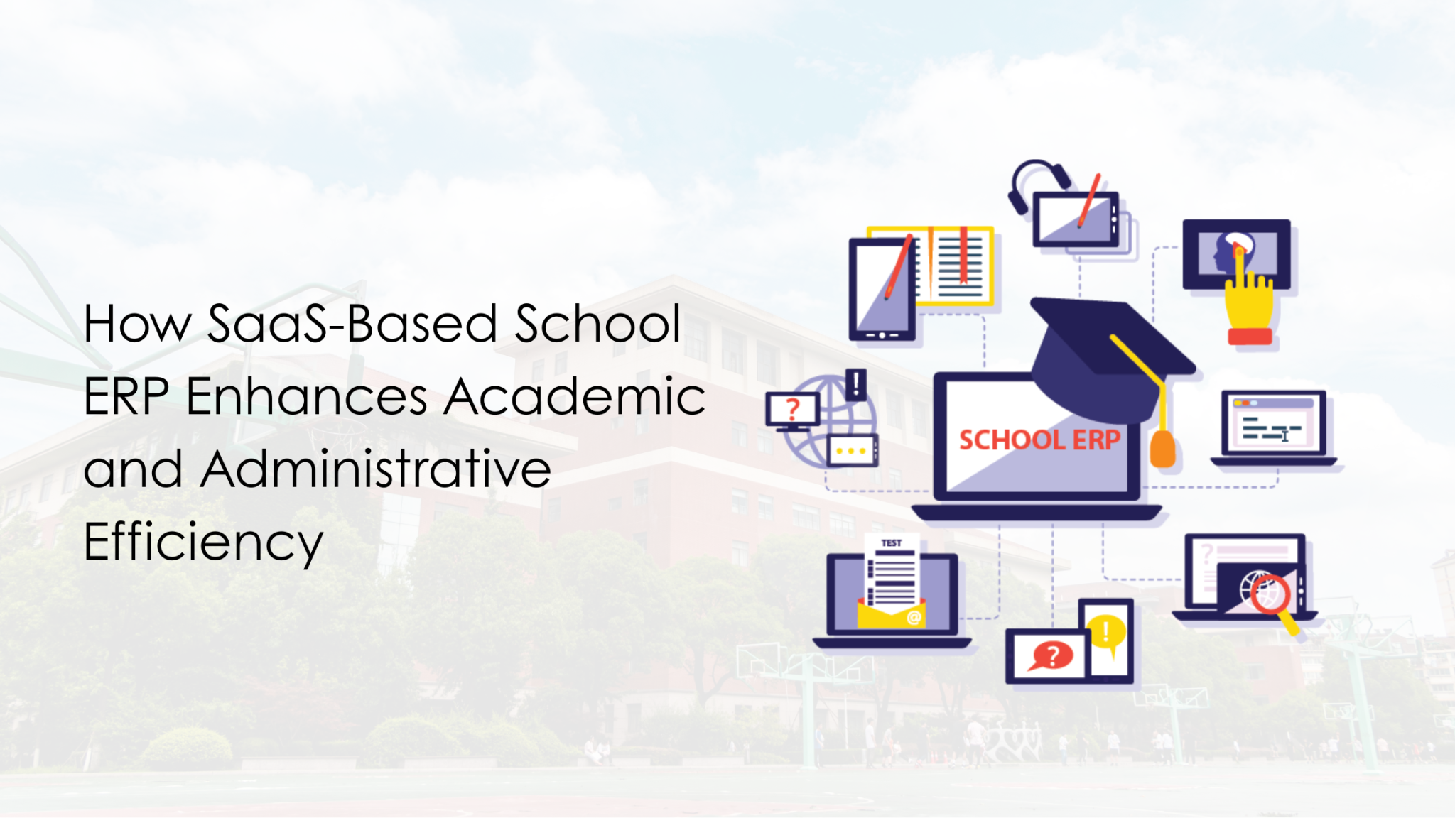 How SaaS-Based School ERP Enhances Academic and Administrative ...