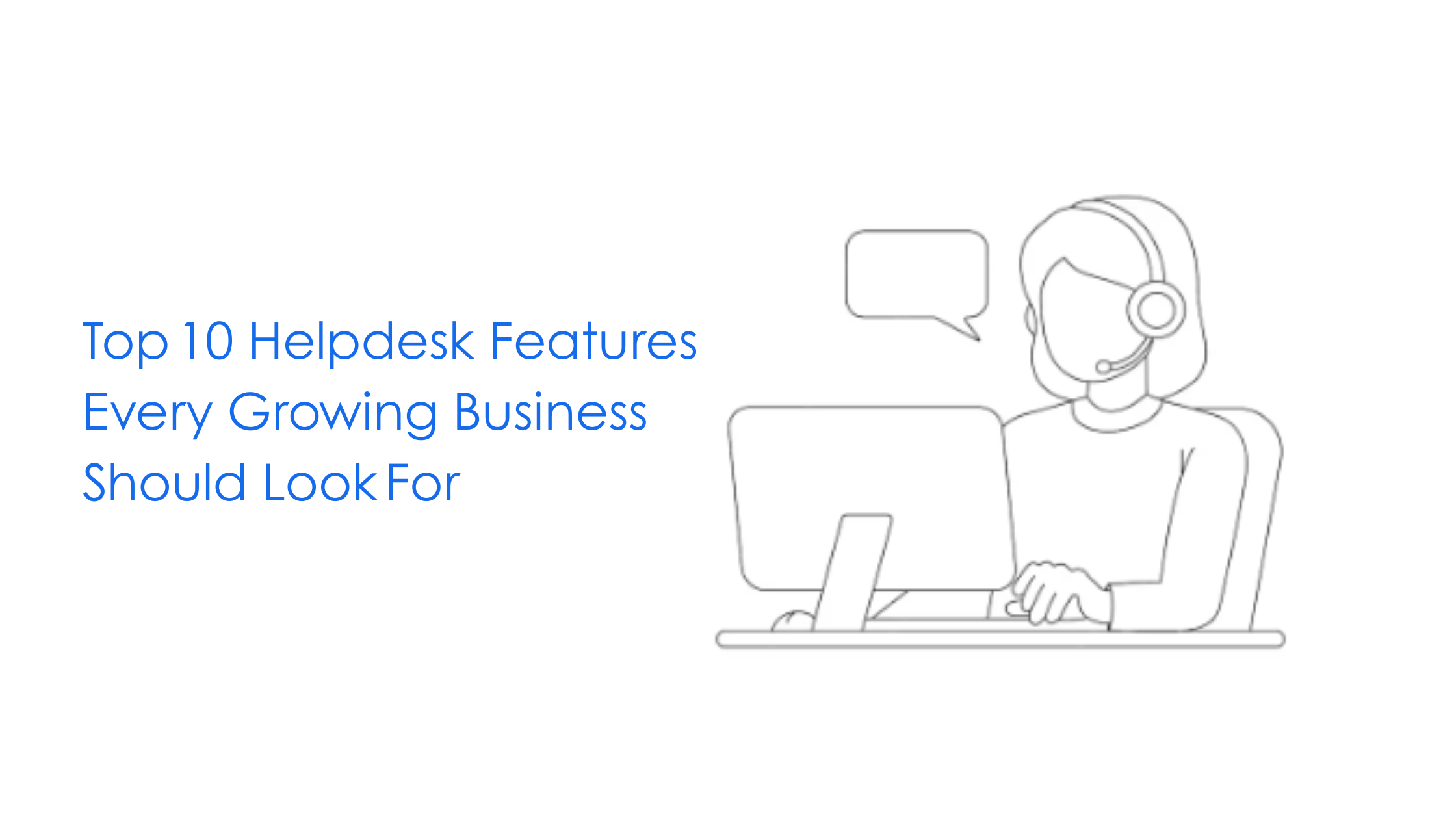 Top 10 Helpdesk Features Every Growing Business Needs