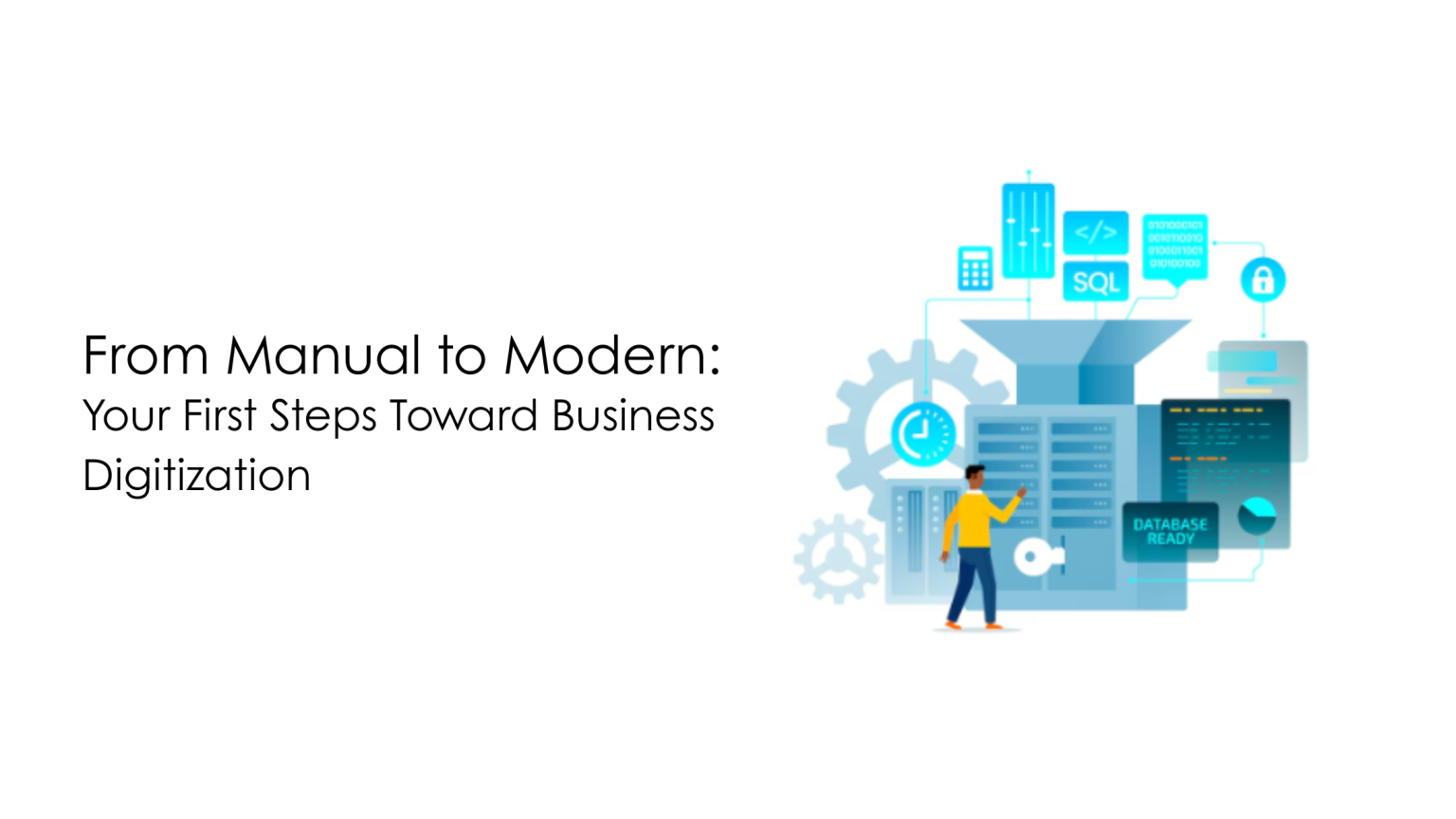 From Manual to Modern: Your First Steps Toward Business Digitization
