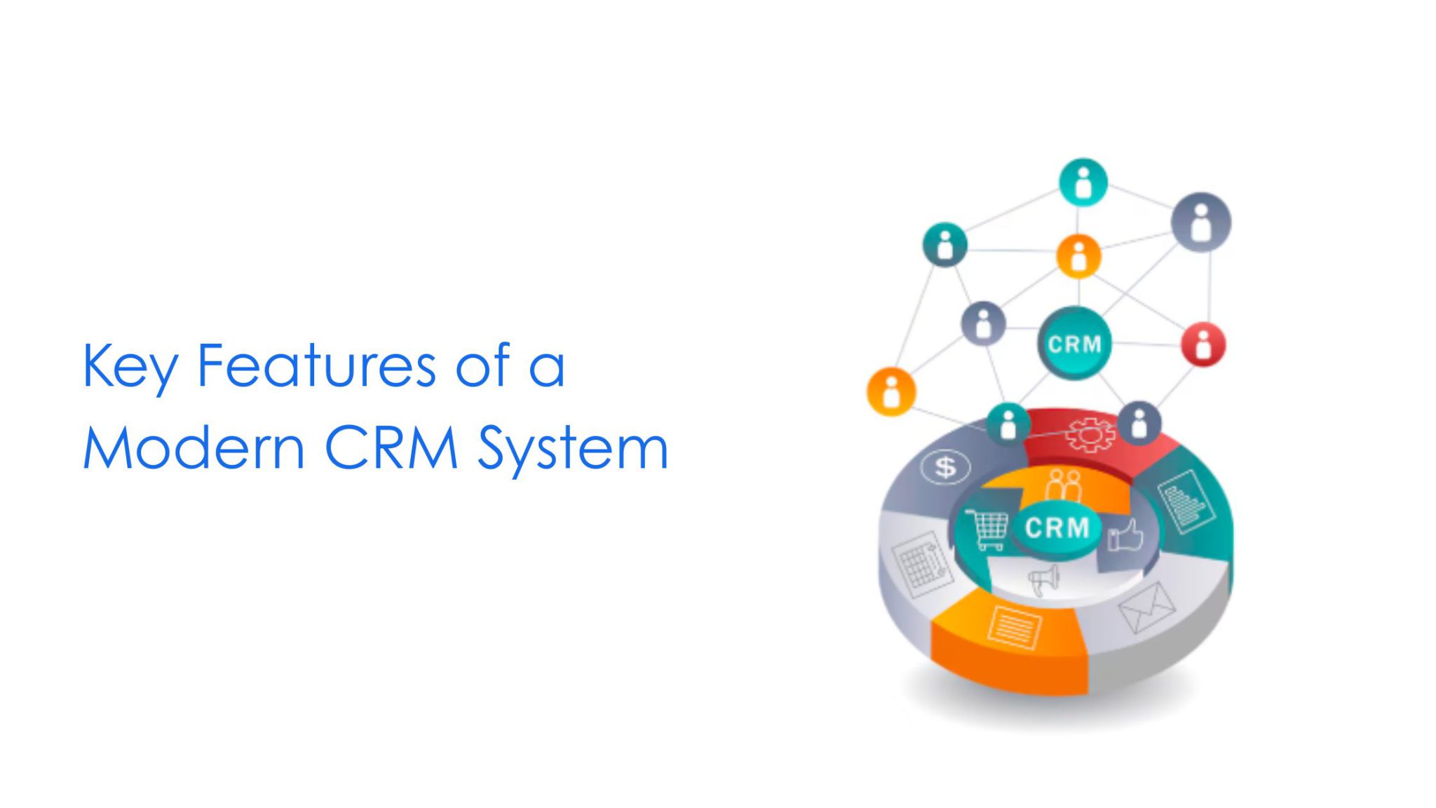 What Are the Key Features of a Modern CRM System?